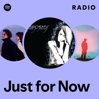 Just for Now Radio | Spotify Playlist