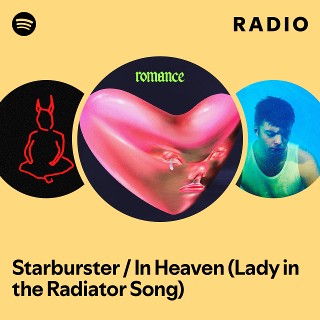 Starburster / In Heaven (Lady in the Radiator Song) Radio | Spotify ...