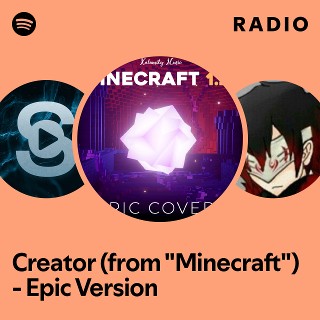 Creator (from "Minecraft") - Epic Version Radio | Spotify Playlist