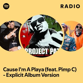 Cause I'm A Playa (feat. Pimp C) - Explicit Album Version Radio ...