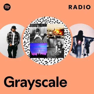 Grayscale Radio | Spotify Playlist