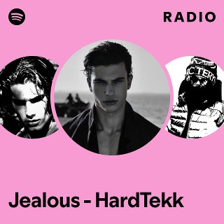 Jealous - HardTekk Radio | Spotify Playlist