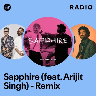 Sapphire (feat. Arijit Singh) Radio | Spotify Playlist