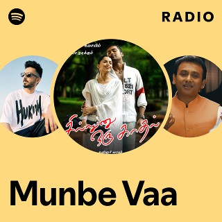 Munbe Vaa Radio - playlist by Spotify | Spotify
