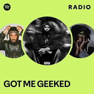 GOT ME GEEKED Radio - playlist by Spotify | Spotify