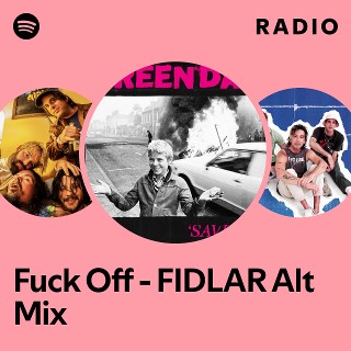 Fuck Off - FIDLAR Alt Mix Radio | Spotify Playlist