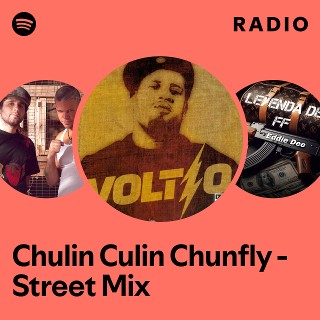 Chulin Culin Chunfly - Street Mix Radio | Spotify Playlist