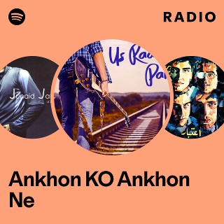 Ankhon KO Ankhon Ne Radio | Spotify Playlist
