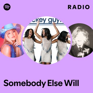 Somebody Else Will Radio - playlist by Spotify | Spotify