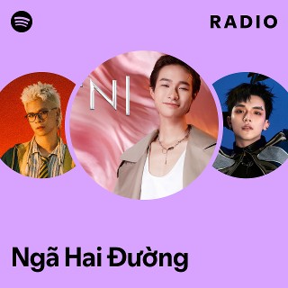Ngã Hai Đường Radio | Spotify Playlist