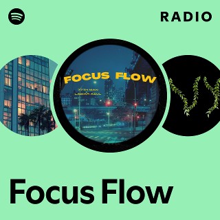 Focus Flow Radio - playlist by Spotify | Spotify