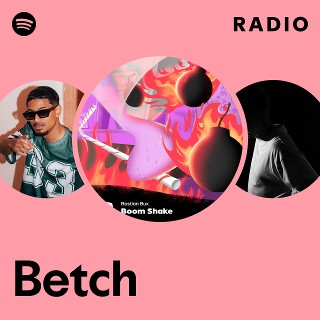 Betch Radio | Spotify Playlist