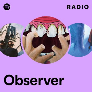 Observer Radio | Spotify Playlist
