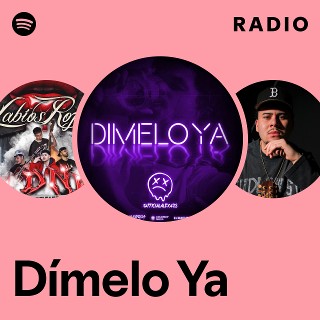 Dímelo Ya Radio - playlist by Spotify | Spotify