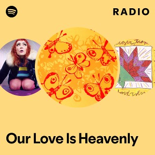 Our Love Is Heavenly Radio | Spotify Playlist