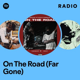 On The Road (Far Gone) Radio | Spotify Playlist
