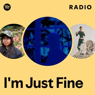 I'm Just Fine Radio | Spotify Playlist