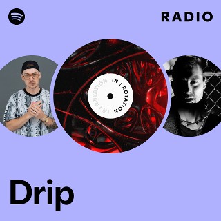 Drip Radio - playlist by Spotify | Spotify