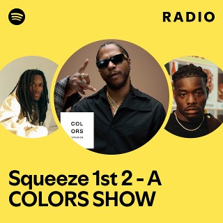Squeeze 1st 2 - A COLORS SHOW Radio | Spotify Playlist