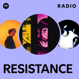 RESISTANCE Radio | Spotify Playlist