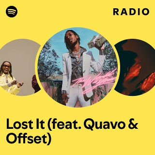 Lost It (feat. Quavo & Offset) Radio - playlist by Spotify | Spotify