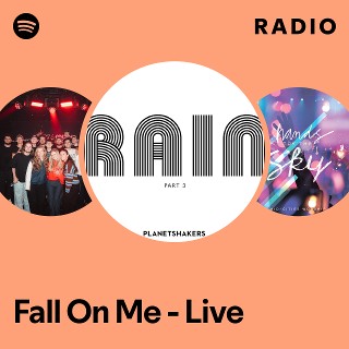 Fall On Me - Live Radio - playlist by Spotify | Spotify