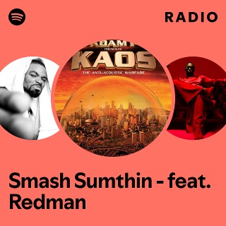 Smash Sumthin - feat. Redman Radio - playlist by Spotify | Spotify