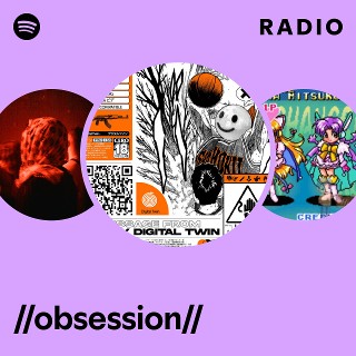 //obsession// Radio - playlist by Spotify | Spotify