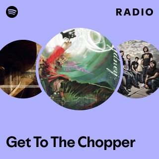 Get To The Chopper Radio - playlist by Spotify | Spotify
