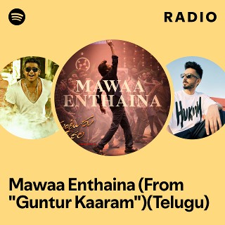 Mawaa Enthaina (From "Guntur Kaaram")(Telugu) Radio | Spotify Playlist
