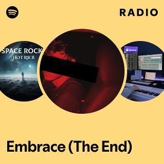 Embrace (The End) Radio - playlist by Spotify | Spotify