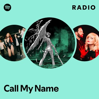 Call My Name Radio | Spotify Playlist