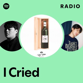 I Cried Radio - playlist by Spotify | Spotify