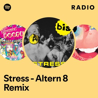 Stress - Altern 8 Remix Radio - playlist by Spotify | Spotify