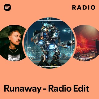 Runaway - Radio Edit Radio - playlist by Spotify | Spotify