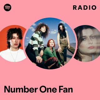 Number One Fan Radio | Spotify Playlist