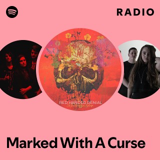 Marked With A Curse Radio | Spotify Playlist