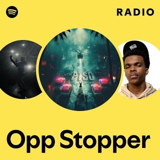 Opp Stopper Radio | Spotify Playlist
