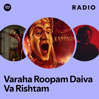 Varaha Roopam Daiva Va Rishtam Radio - playlist by Spotify | Spotify