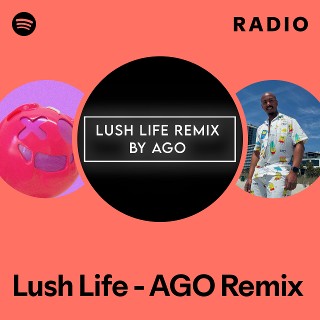 Lush Life - AGO Remix Radio - playlist by Spotify | Spotify