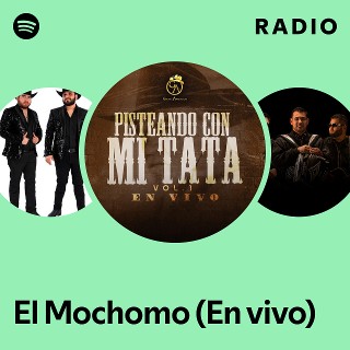El Mochomo (En vivo) Radio | Spotify Playlist