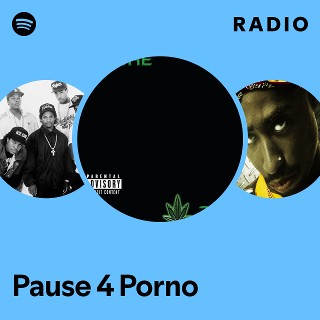 Pause 4 Porno Radio - playlist by Spotify | Spotify