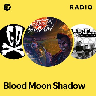 Blood Moon Shadow Radio - playlist by Spotify | Spotify