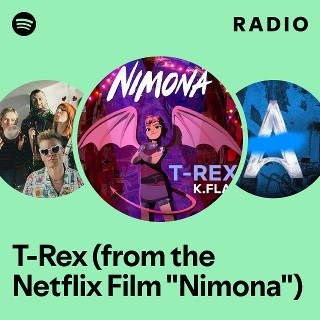 T-Rex (from the Netflix Film "Nimona") Radio - playlist by Spotify ...