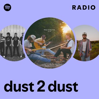 dust 2 dust Radio - playlist by Spotify | Spotify