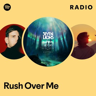 Rush Over Me Radio - playlist by Spotify | Spotify