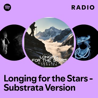 Longing for the Stars - Substrata Version Radio - playlist by Spotify ...