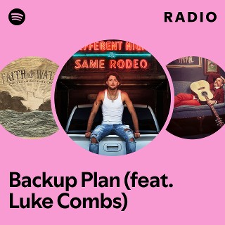 Backup Plan (feat. Luke Combs) Radio | Spotify Playlist