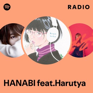 HANABI feat.Harutya Radio | Spotify Playlist