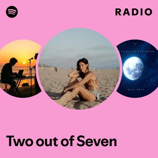 Two out of Seven Radio | Spotify Playlist